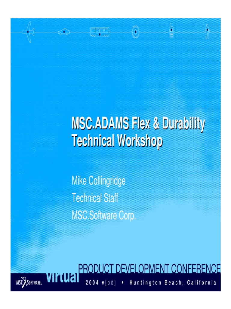 MSC.ADAMS Flex & Durability Technical Workshop