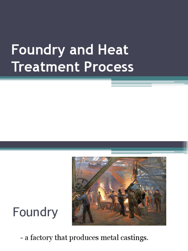 Foundry and Heat Treatment | PDF | Foundry | Casting (Metalworking)
