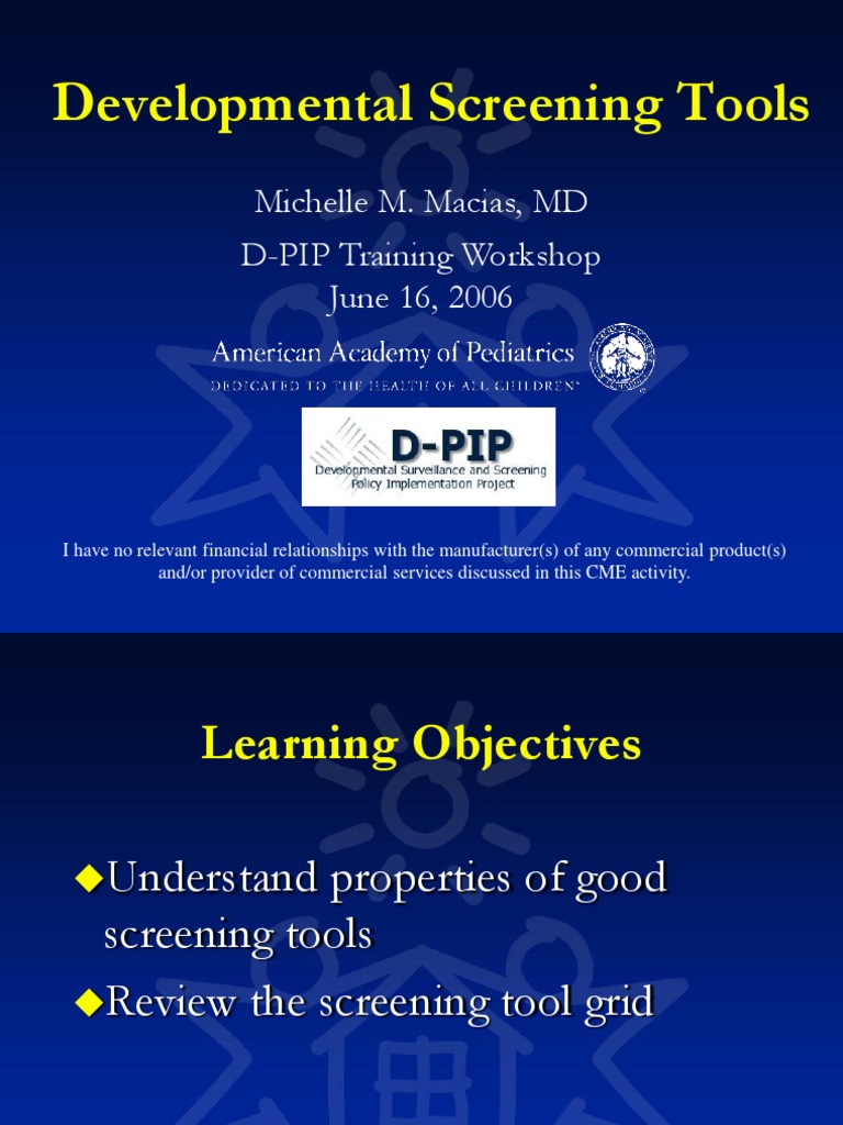 Developmental Screening Tools: Michelle M. Macias, MD D-PIP Training Workshop June 16, 2006 ...