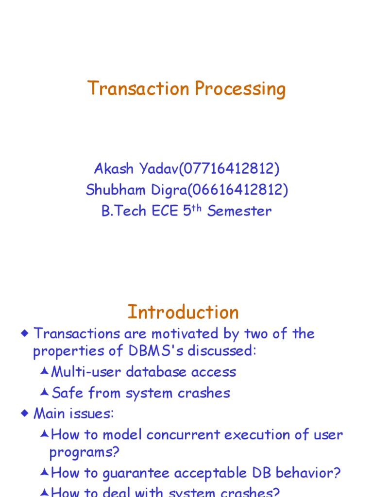 Transaction Processing: Akash Yadav (07716412812) Shubham Digra (06616412812) B.Tech ECE 5 ...