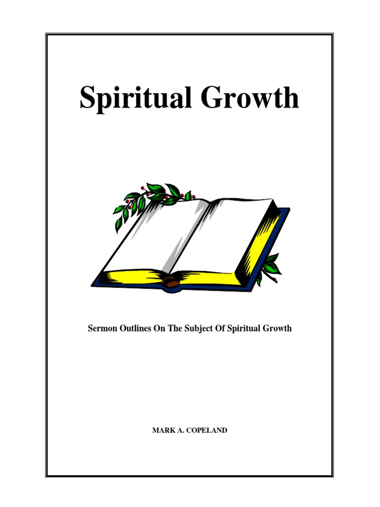 Spiritual Growth: Sermon Outlines On The Subject of Spiritual Growth ...