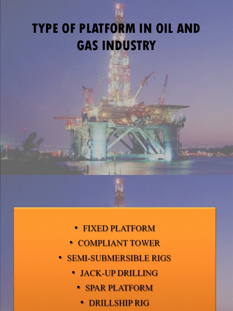 Types of Oil and Gas Platforms | PDF | Offshore Drilling | Natural Gas