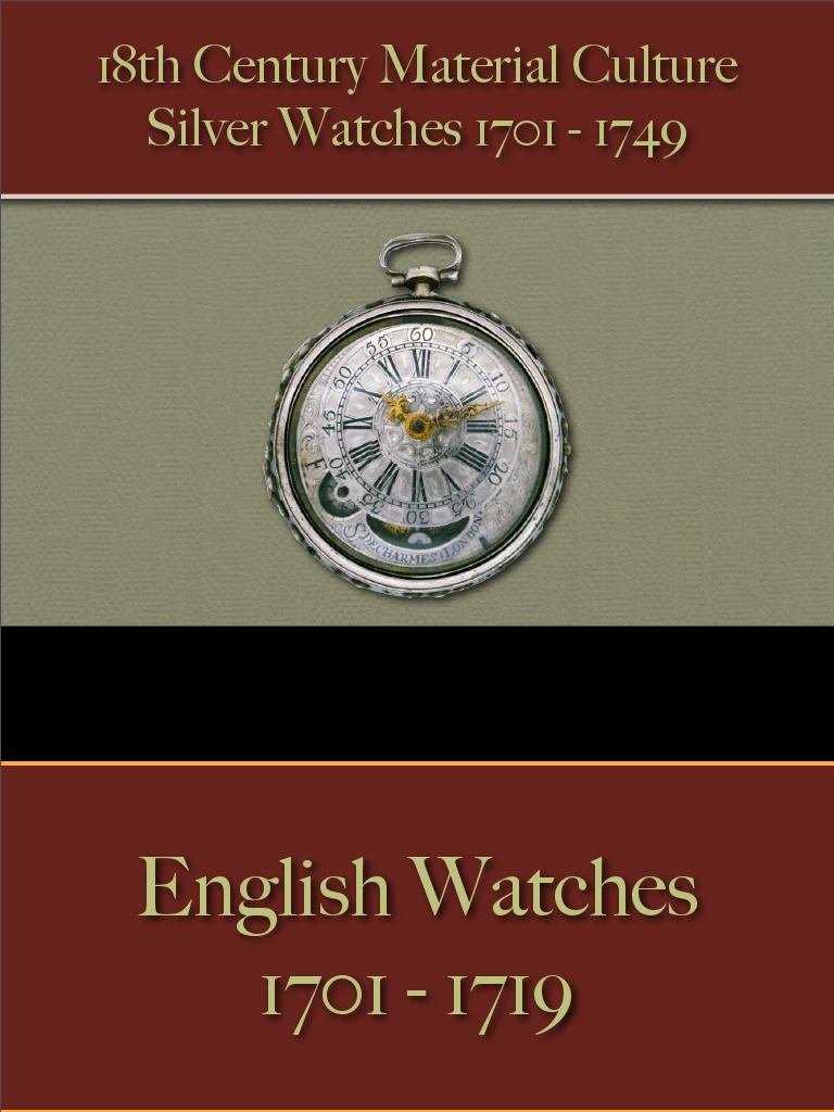 Time Pieces - Watches Silver 1701 - 1749 | PDF | Watch | England