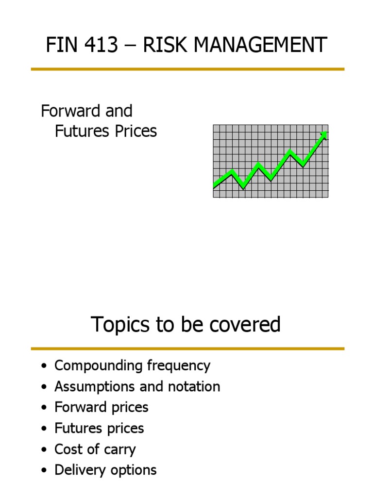 Fin 413 - Risk Management: Forward and Futures Prices | PDF | Futures ...