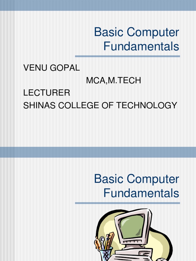 Basic Computer Fundamentals: Venu Gopal Mca, M.Tech Lecturer Shinas College of Technology ...