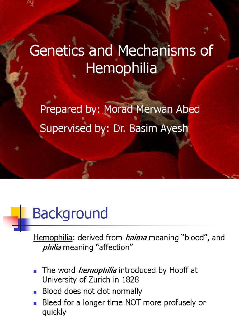 Genetics and Mechanisms of Hemophilia: Prepared By: Morad Merwan Abed ...