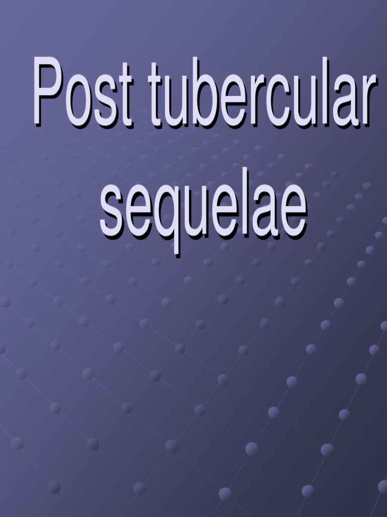 Post Tubercular Sequelae.123175034 | PDF | Lung | Tuberculosis