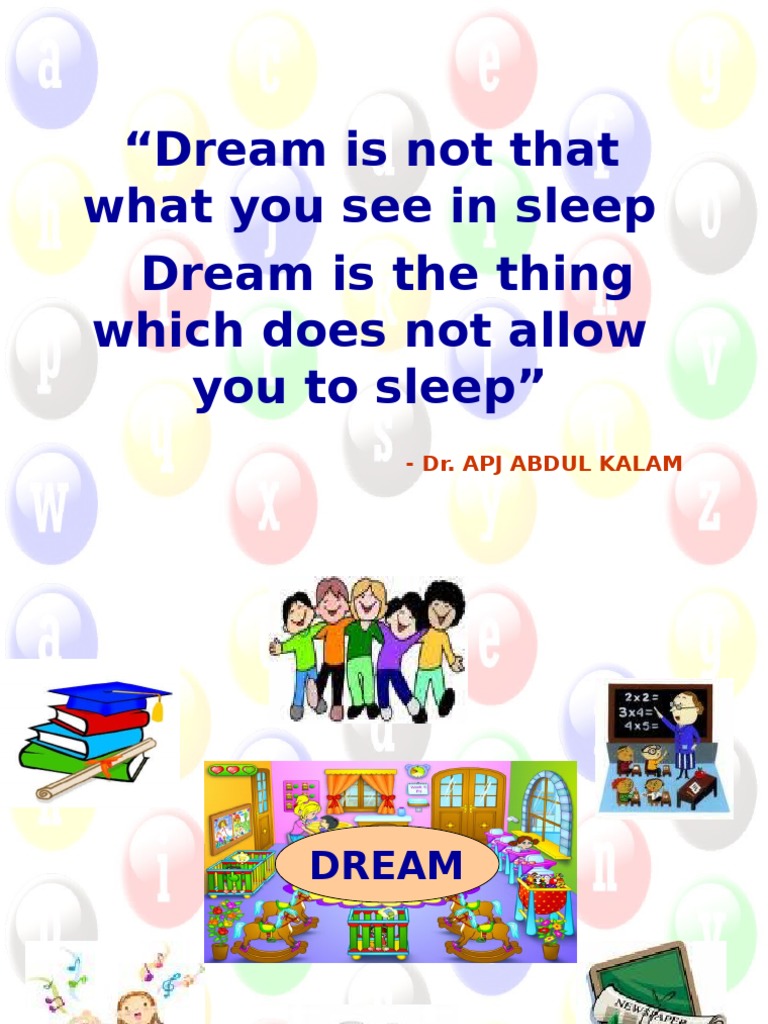 Dream Is Not That What You See in Sleep Dream Is The Thing Which Does ...