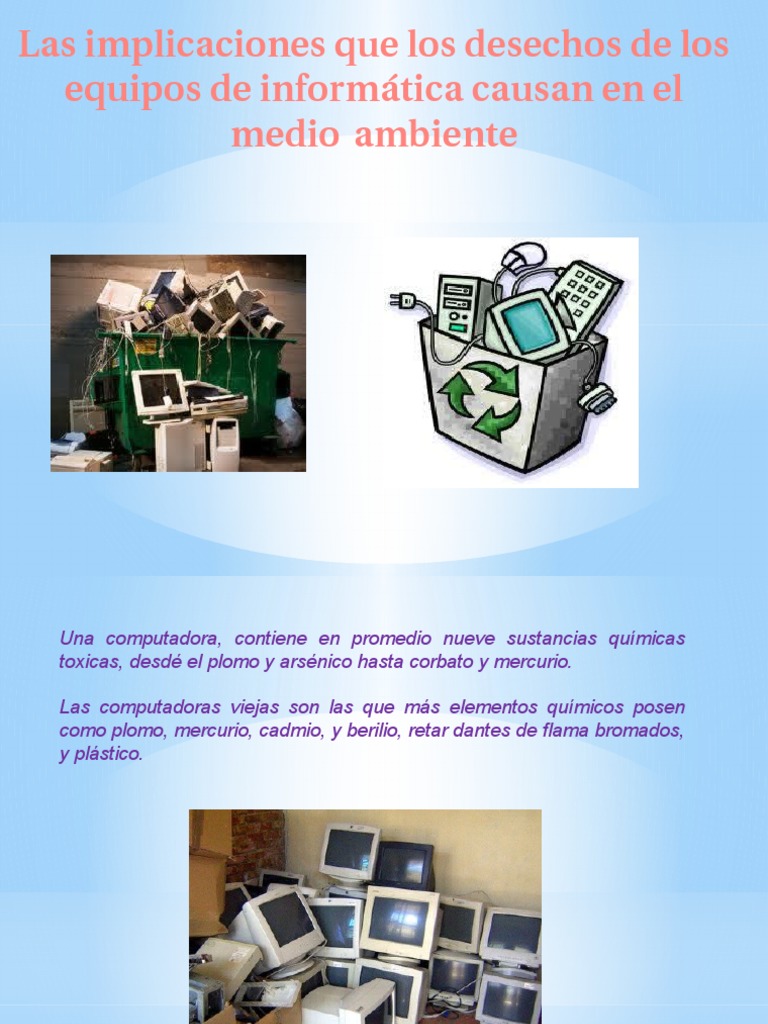 Implicaciones que los desechos de los equipos de Informática causan al ...