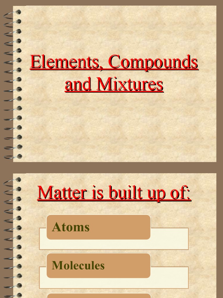 Elements, Compounds and Mixtures | PDF | Solution | Chemical Substances