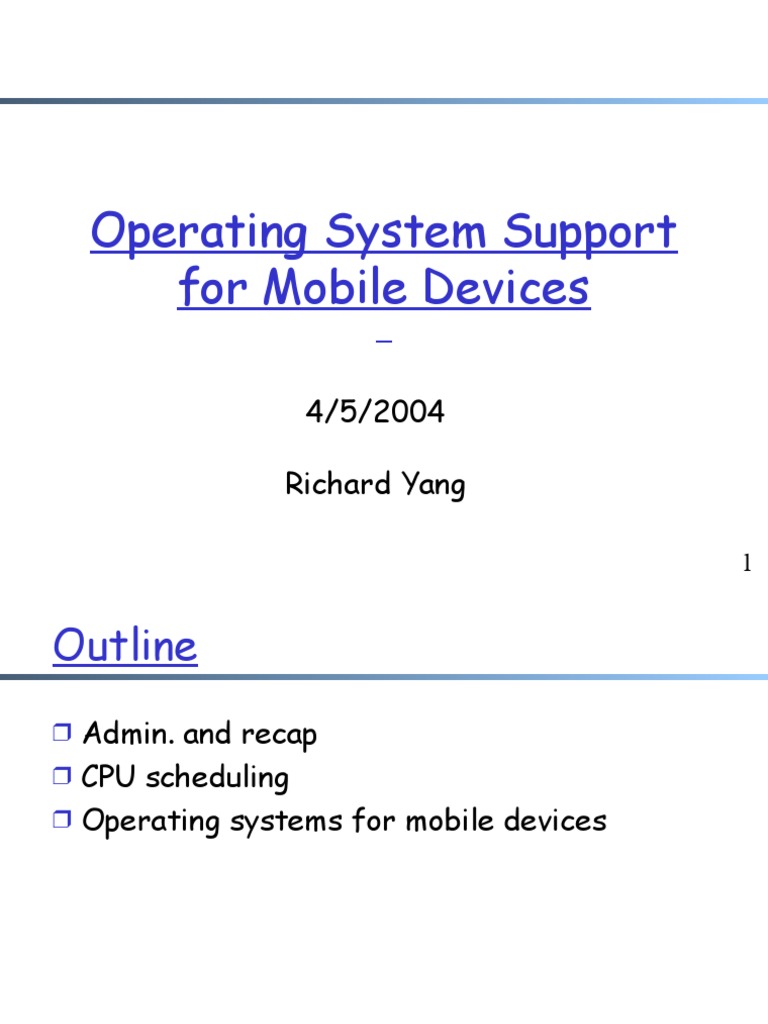 Operating System Support For Mobile Devices: 4/5/2004 Richard Yang ...