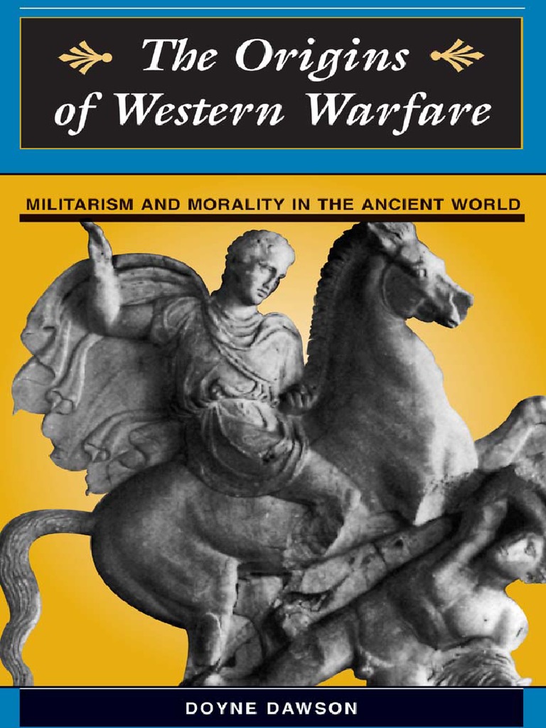 The Origins of Western Warfare Militarism and Moralityn The Ancient ...