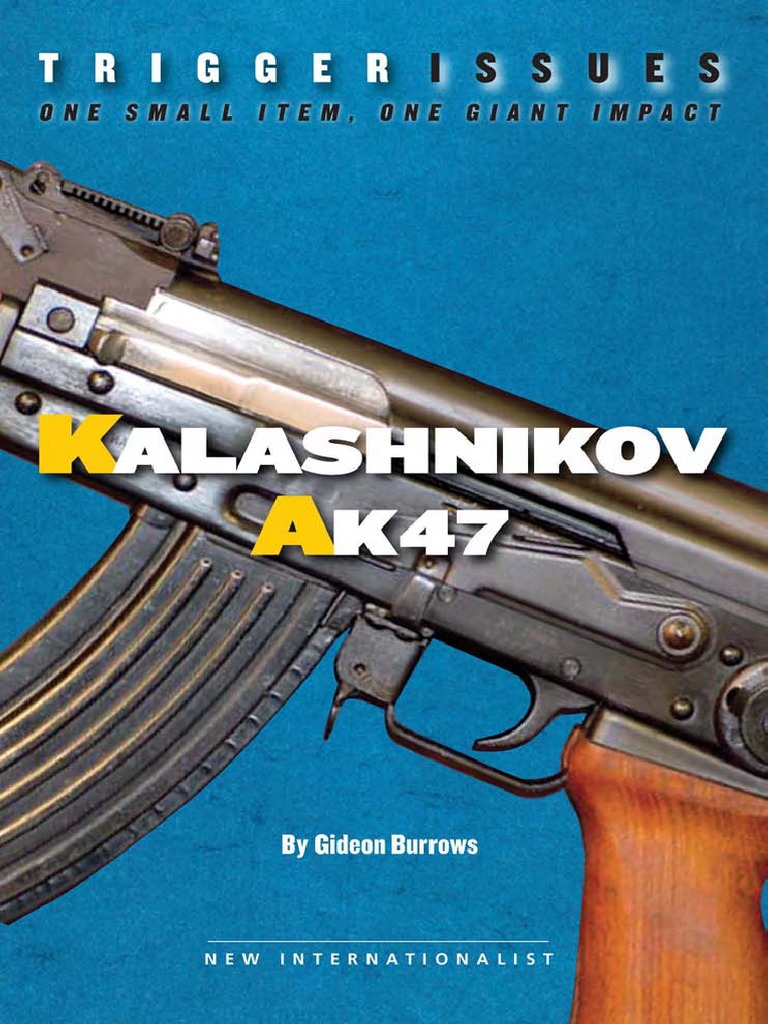 Trigger Issues - Kalashnikov AK47 - Gideon Burrows (2007) | PDF | Armed Conflict | Unrest