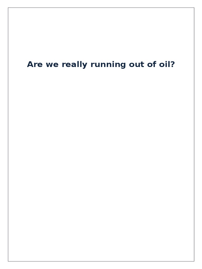 Are We Really Running Out of Oil? | PDF | Peak Oil | Petroleum