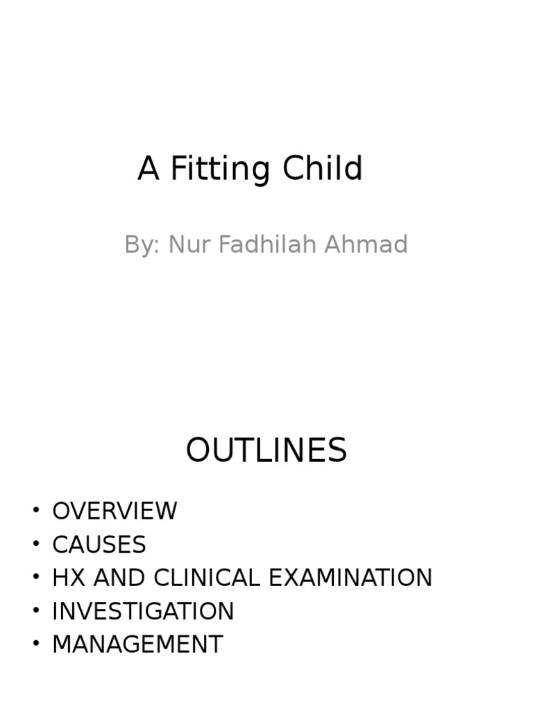 A Fitting Child: By: Nur Fadhilah Ahmad | PDF | Neurology | Clinical ...