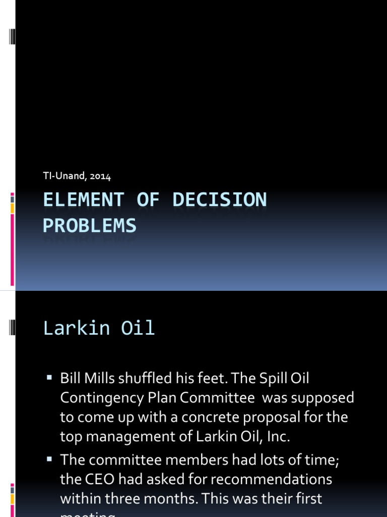 Larkin Oil Spill Decision-Making Analysis | PDF | Venture Capital | Corporate Finance