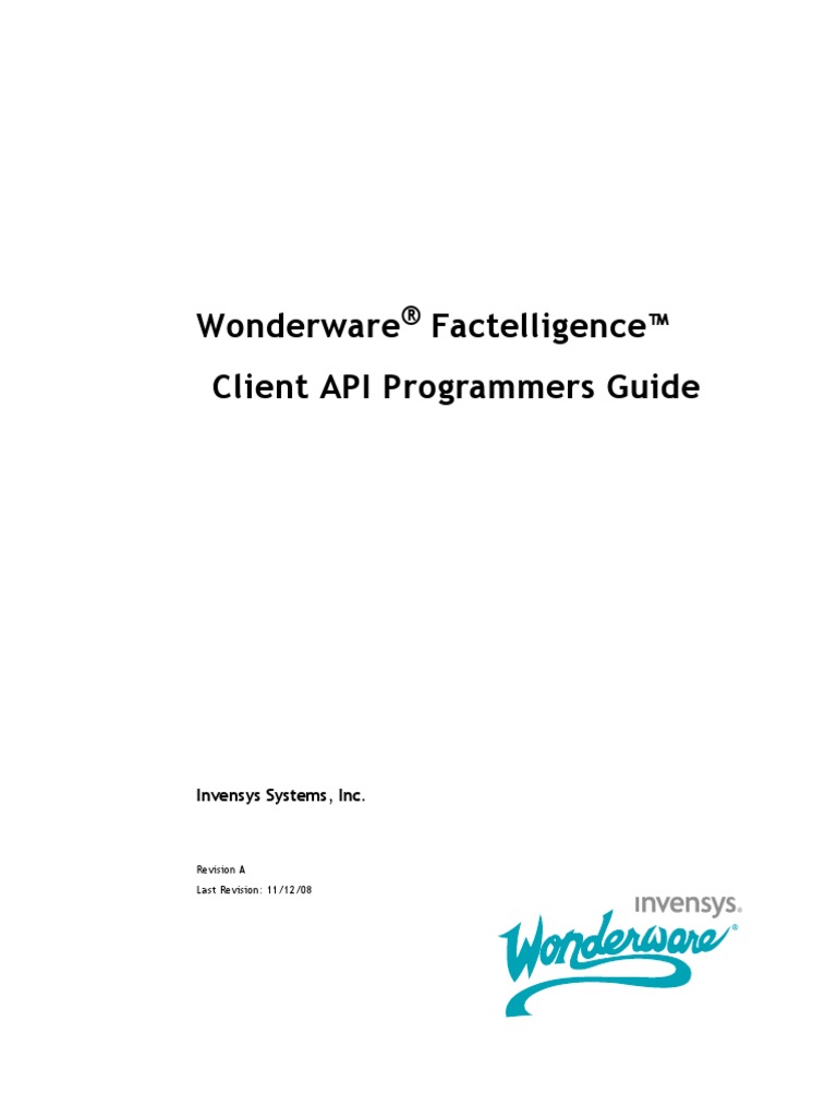 Wonderware Factelligence™ Client API Programmers Guide: Invensys ...