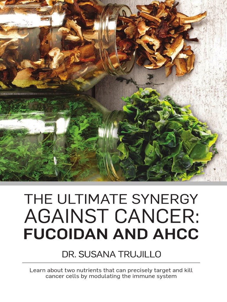 The Ultimate Synergy Against Cancer: Fucoidan and AHCC | Chemotherapy ...