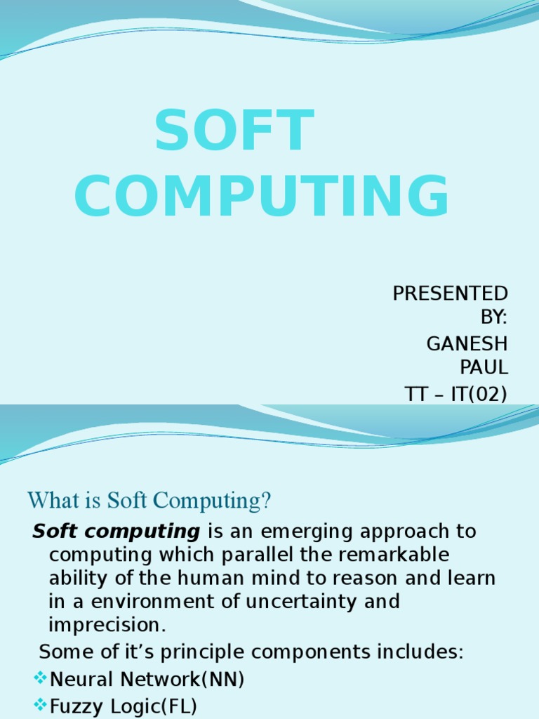 Soft Computing: Presented BY: Ganesh Paul TT - IT | PDF | Genetic Algorithm | Fuzzy Logic