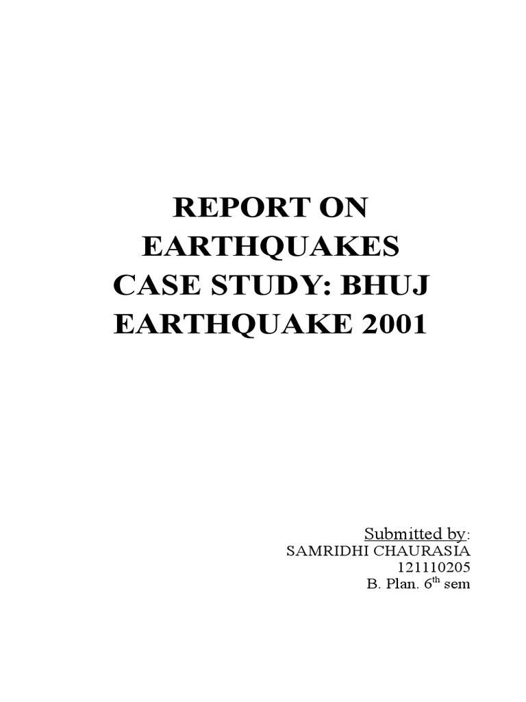 Report On Earthquakes Case Study: Bhuj Earthquake 2001: Submitted by ...