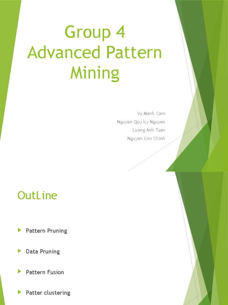 Group 4 Advanced Pattern Mining: Vu Manh Cam Nguyen Quy Ky Nguyen Luong Anh Tuan Nguyen Kim ...