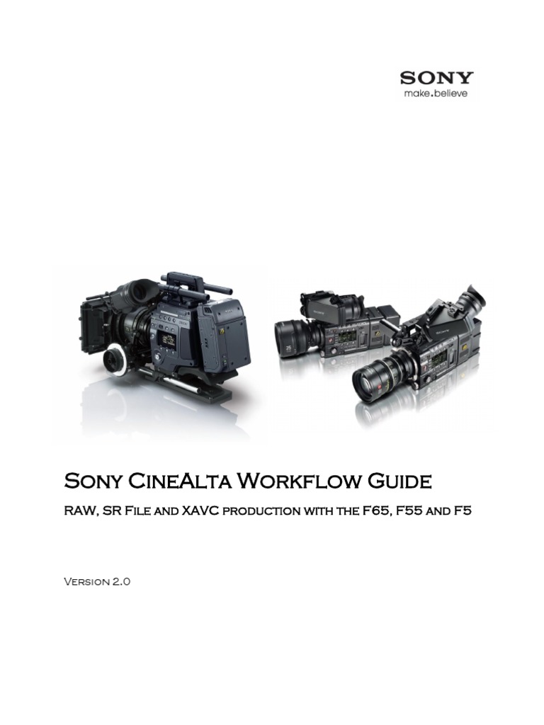 Sony Cinealta Workflow Guide: Raw, SR File and Xavc Production With The ...