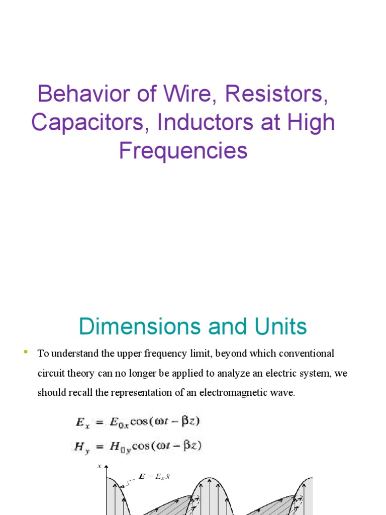 Behavior of Wire, Resistors, Capacitors, Inductors at High Frequencies ...