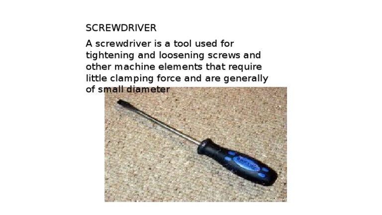 Screwdriver A Screwdriver Is A Tool Used For Tightening and Loosening Screws and Other Machine ...