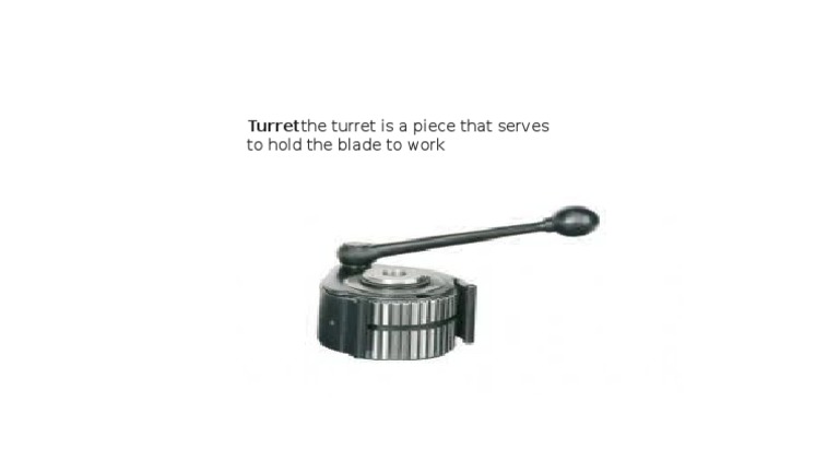 Turretthe Turret Is A Piece That Serves: To Hold The Blade To Work | PDF