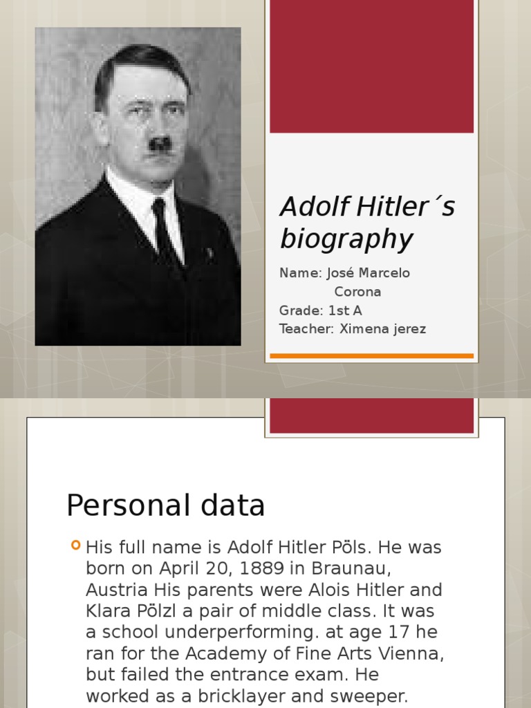 Adolf Hitler S Biography: Name: José Marcelo Corona Grade: 1st A ...