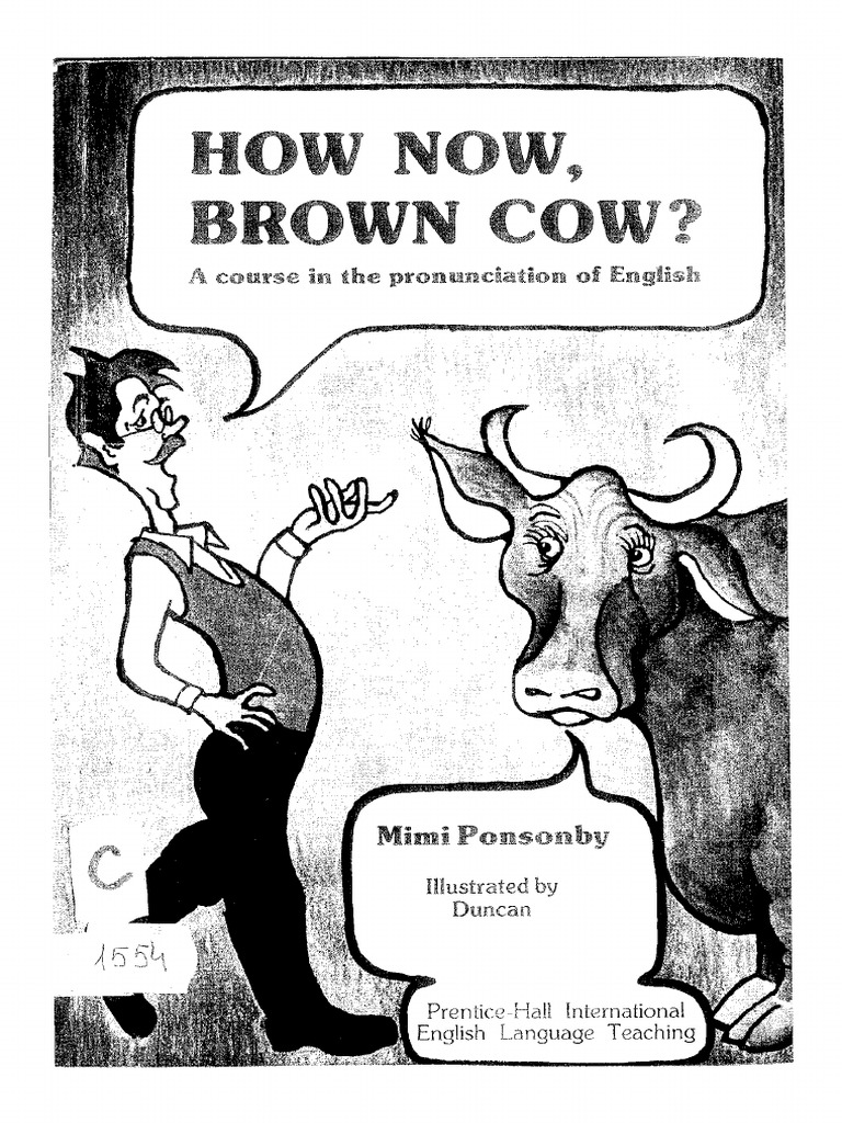 How Now, Brown Cow A Course in The Pronunciation of English, With ...