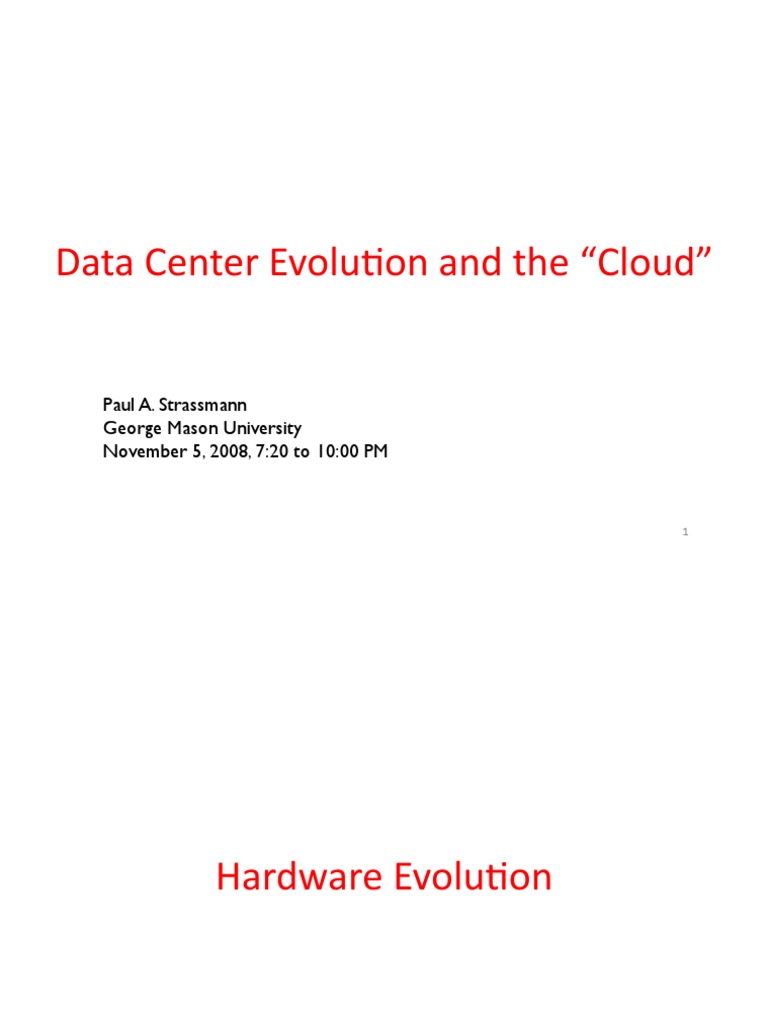 Data Center Evolu - On and The "Cloud": Paul A. Strassmann George Mason ...