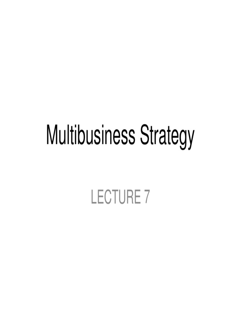 Lecture 7 Multi Business Strategies | Download Free PDF | Strategic ...