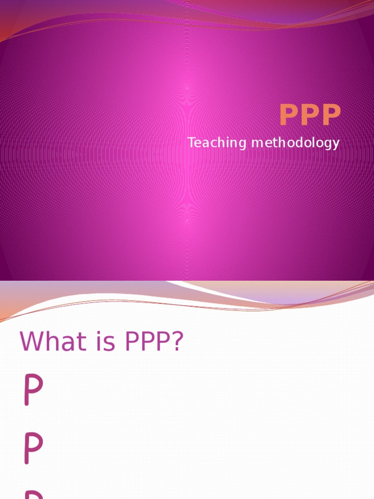 PPP: Presentation, Practice, Productiom | PDF | Classroom | Perception