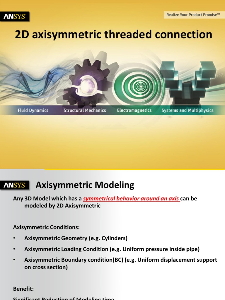 2D Axisymmetric Threaded Connection: © 2011 ANSYS, Inc. July 12, 2013 1 ...