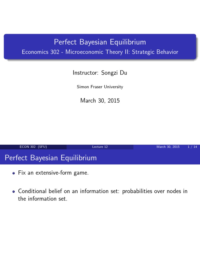 Perfect Bayesian Equilibrium: Economics 302 - Microeconomic Theory II ...