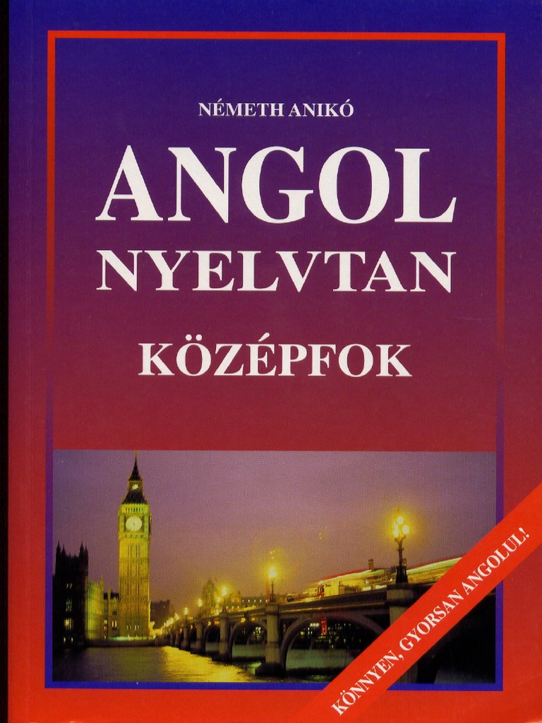 Németh Anikó - Angol Nyelvtan Középfok | PDF