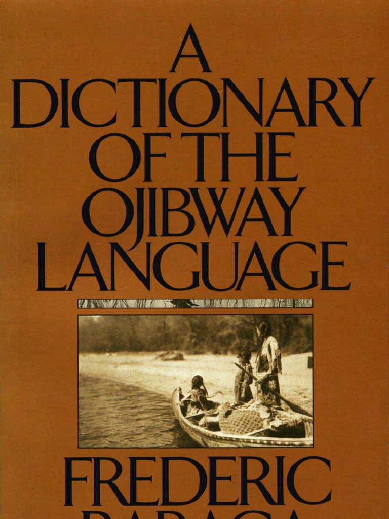 Dictionary of The Ojibway Language by Frederic Baraga | PDF
