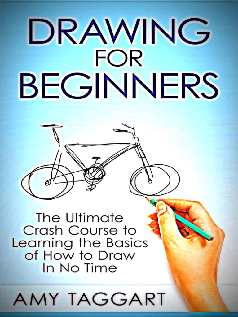 Drawing For Beginners! - The Ultimate Crash Course by Amy Taggart | PDF ...