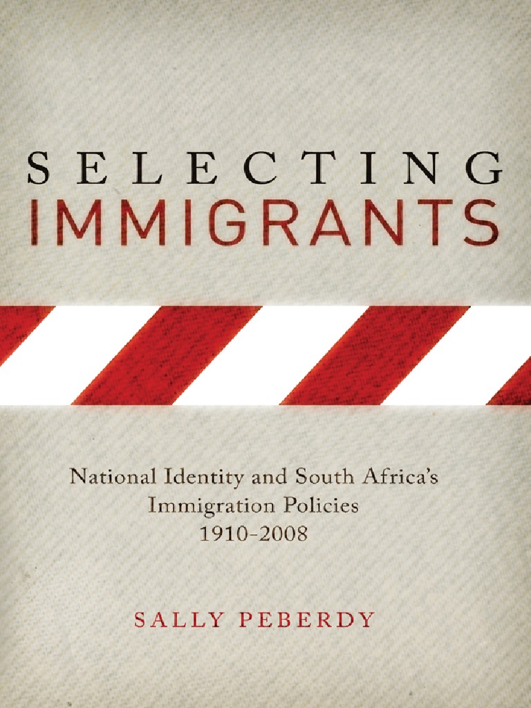 Selecting Immigrants: National Identity and South Africa's Immigration ...