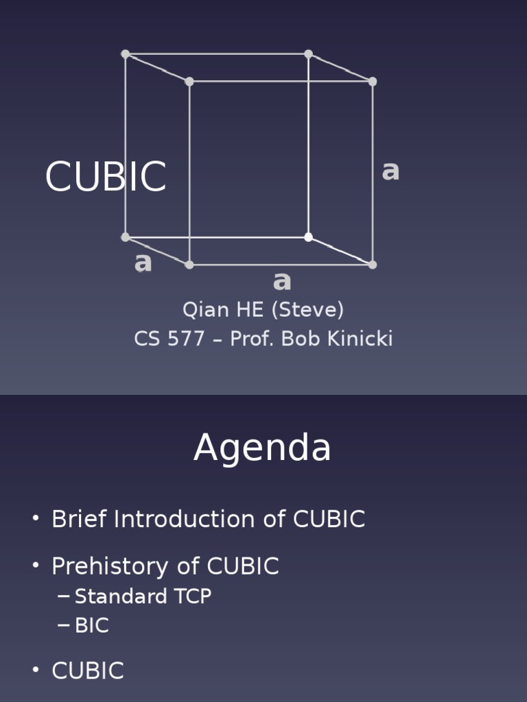 Cubic: Qian HE (Steve) CS 577 - Prof. Bob Kinicki | PDF | Network ...