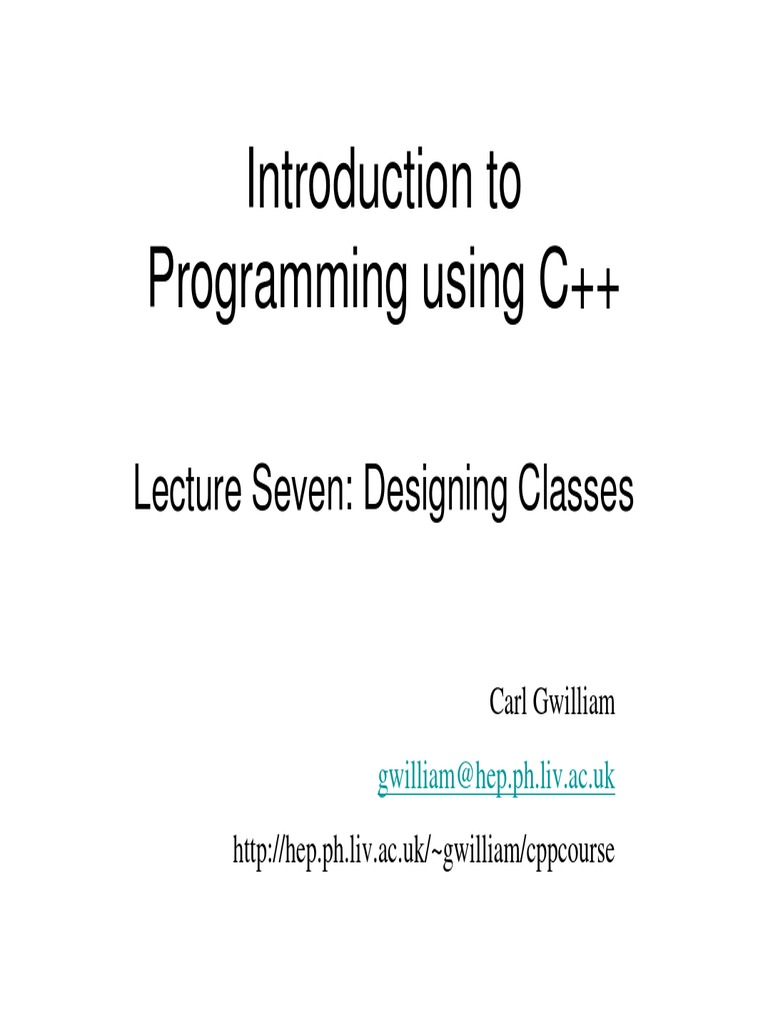 Introduction To Programming Using C++: Lecture Seven: Designing Classes ...
