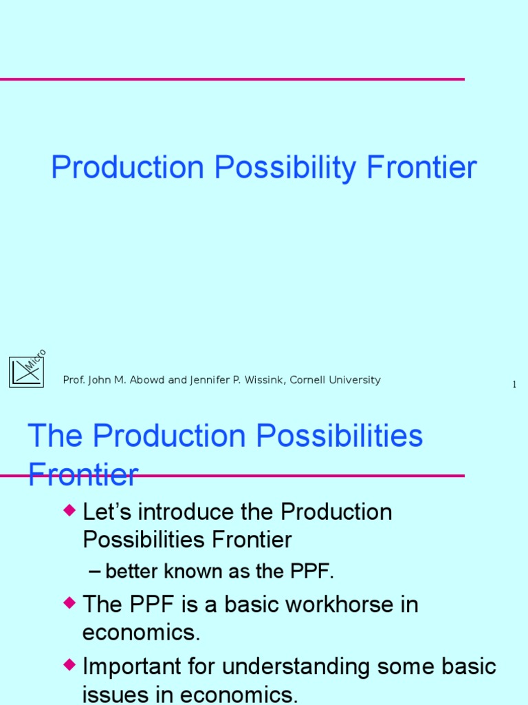 Production Possibility Frontier: Prof. John M. Abowd and Jennifer P ...