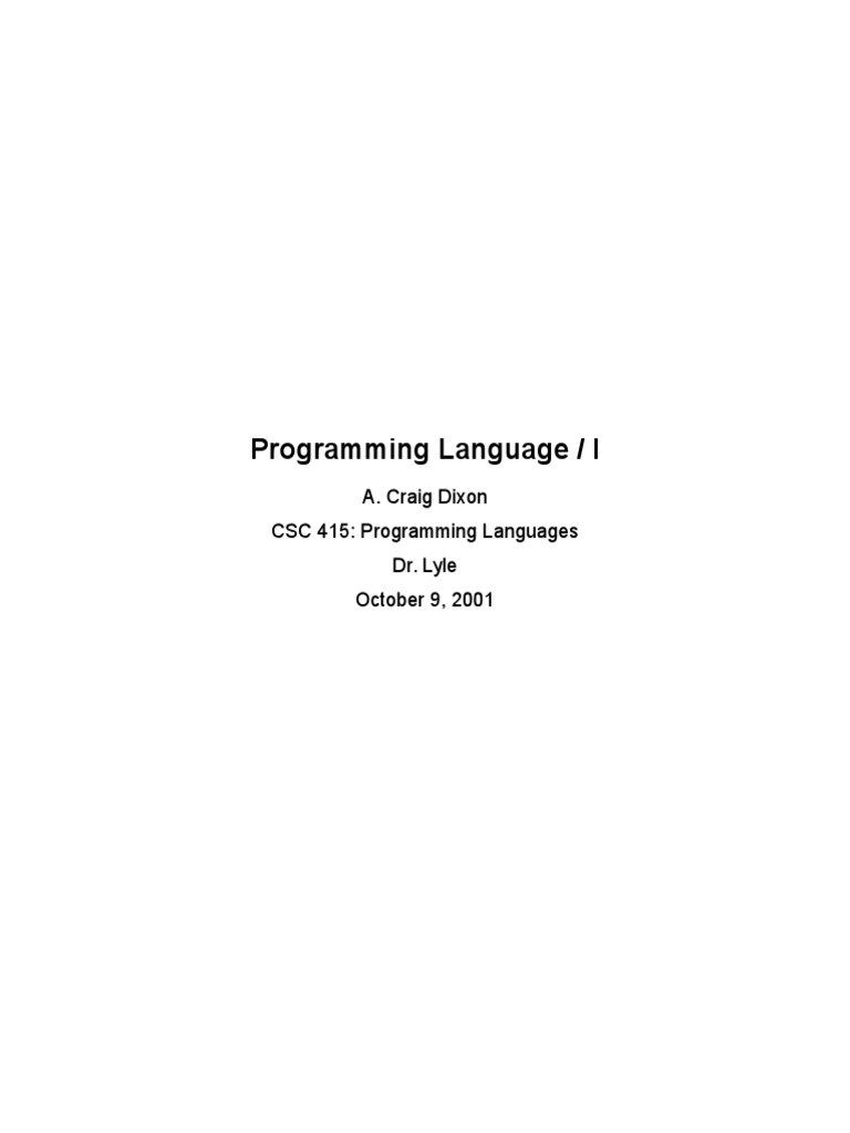 Programming Language / I: A. Craig Dixon CSC 415: Programming Languages Dr. Lyle October 9, 2001 ...