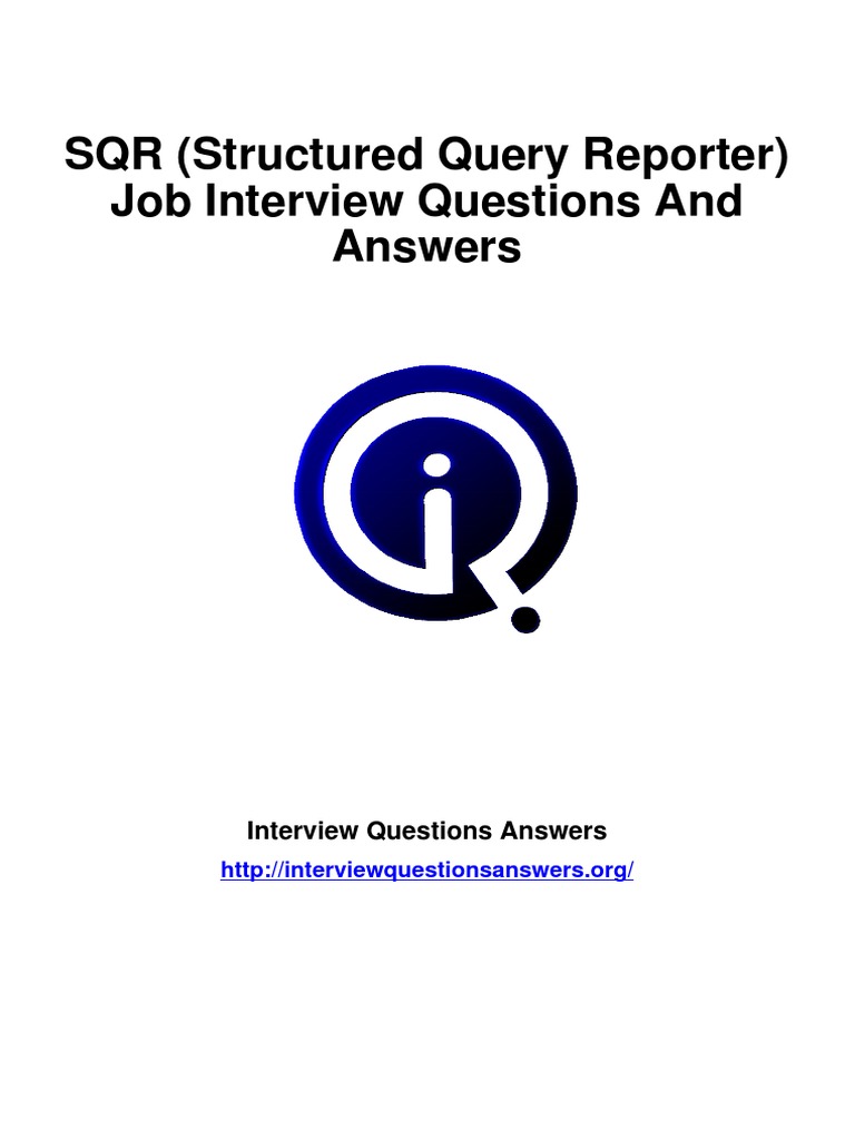 SQR (Structured Query Reporter) Interview Questions Answers Guide | PDF ...