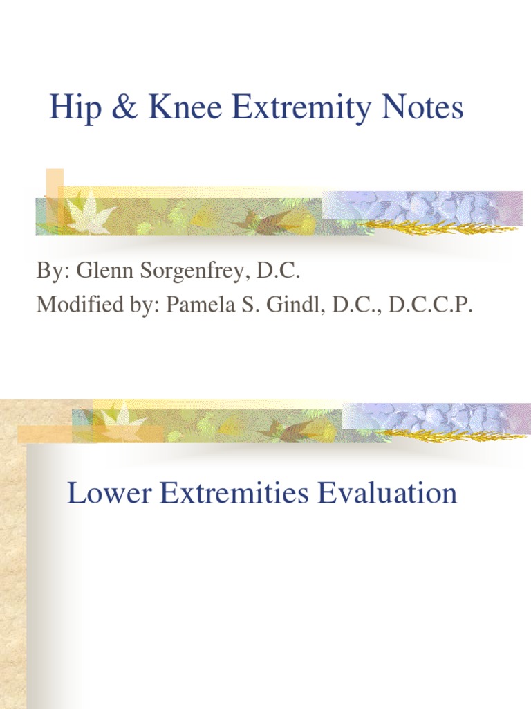 HIp & Knee Extremity Notes Sorgenfrey Gindl 7.16.10 | PDF | Knee ...