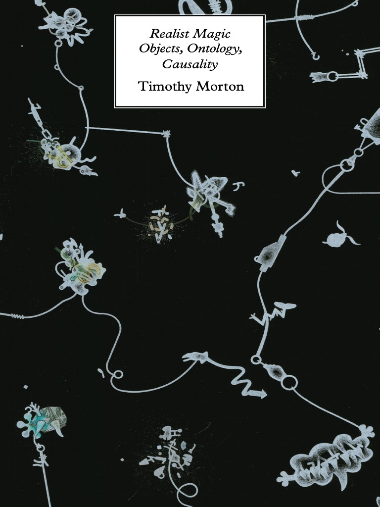 Timothy Morton Realist Magic: Objects, Ontology, Causality | PDF ...