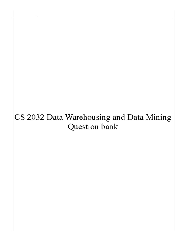 Cs 2032 Data Warehousing and Data Mining Question Bank by Gopi | PDF | Data Mining | Data Warehouse