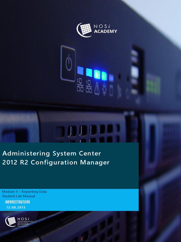 Administering System Center 2012 R2 Configuration Manager: Module 5 - Reporting Data Student Lab ...