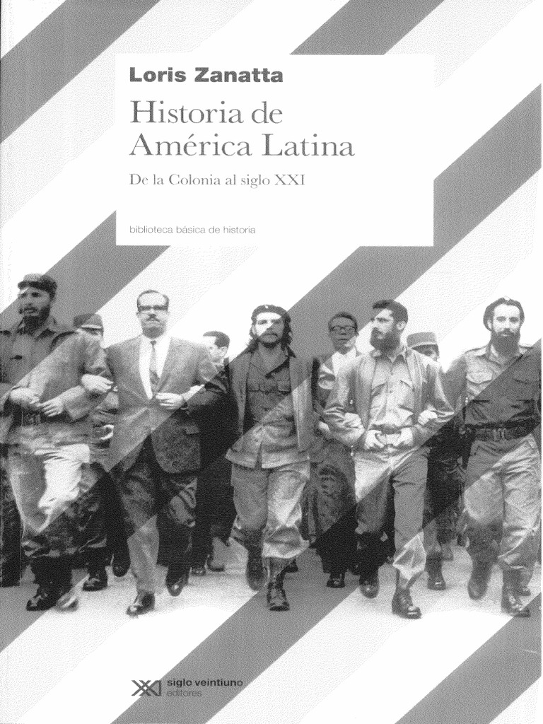 Zanatta, Loris - Historia de América Latina. de La Colonia Al Siglo Xxi ...